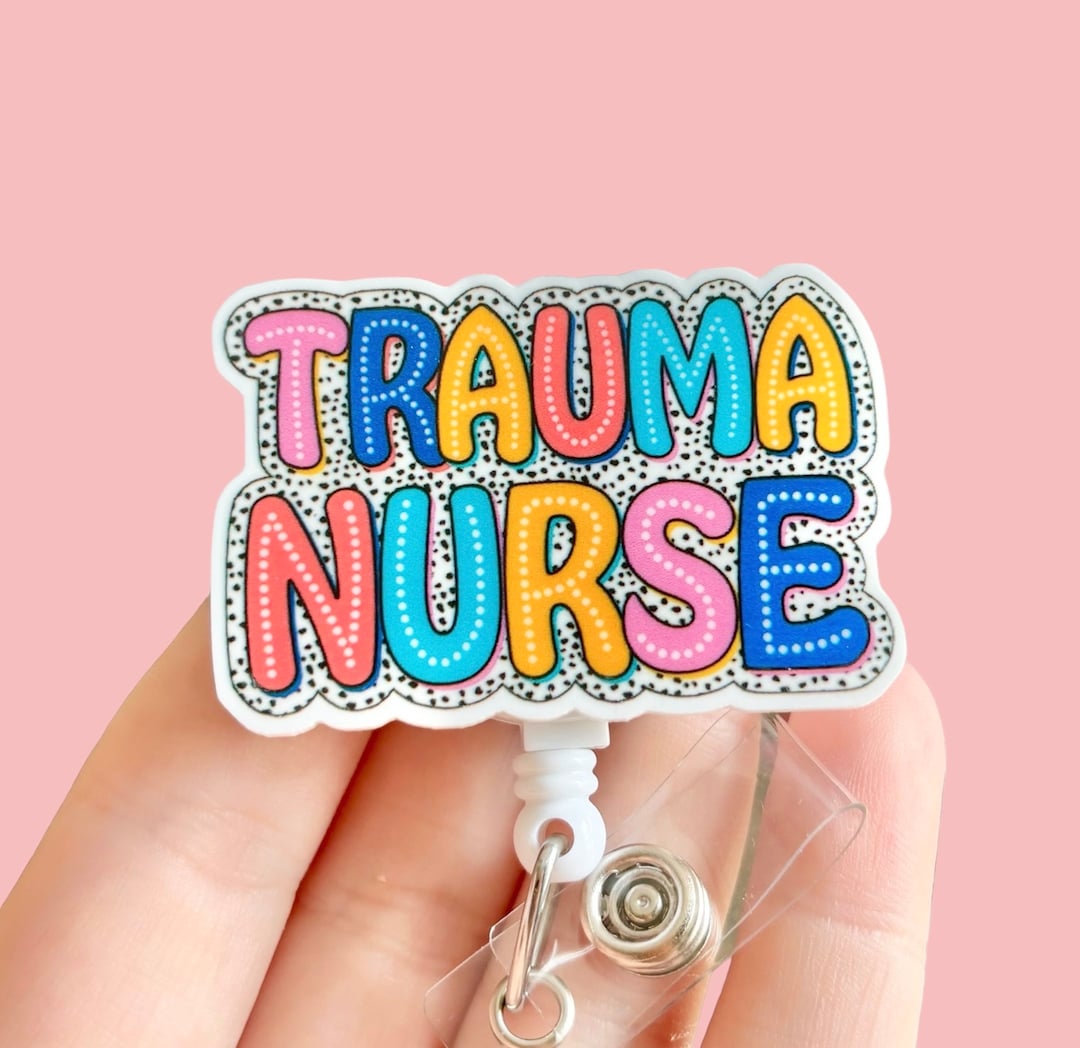 Trauma Nurse Badge Reel - Badge Reel - Gift for Coworker - Badge Pull ...