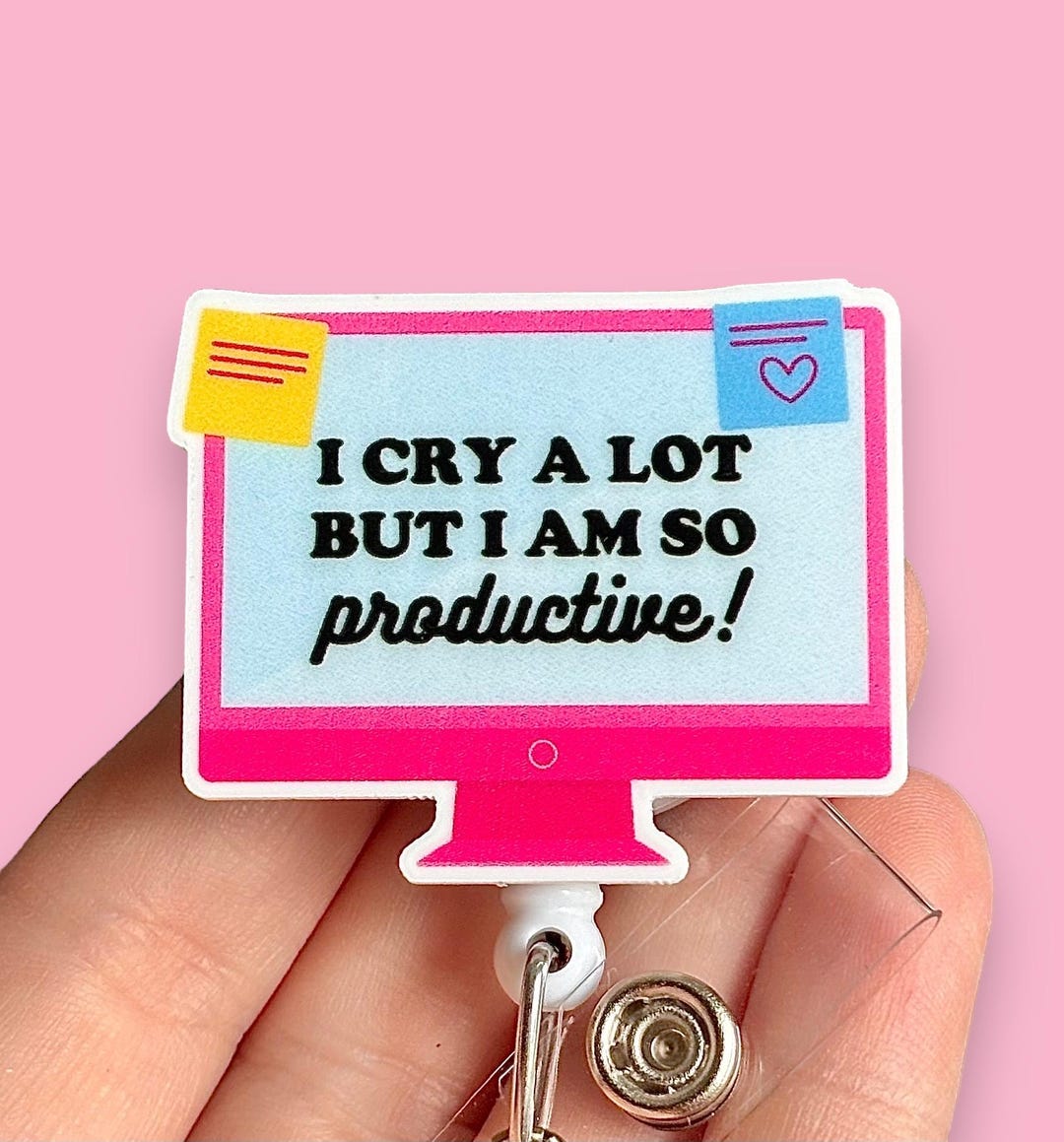 I Cry a Lot but I’m so Productive Badge Reel - Funny Sarcastic Badge ...