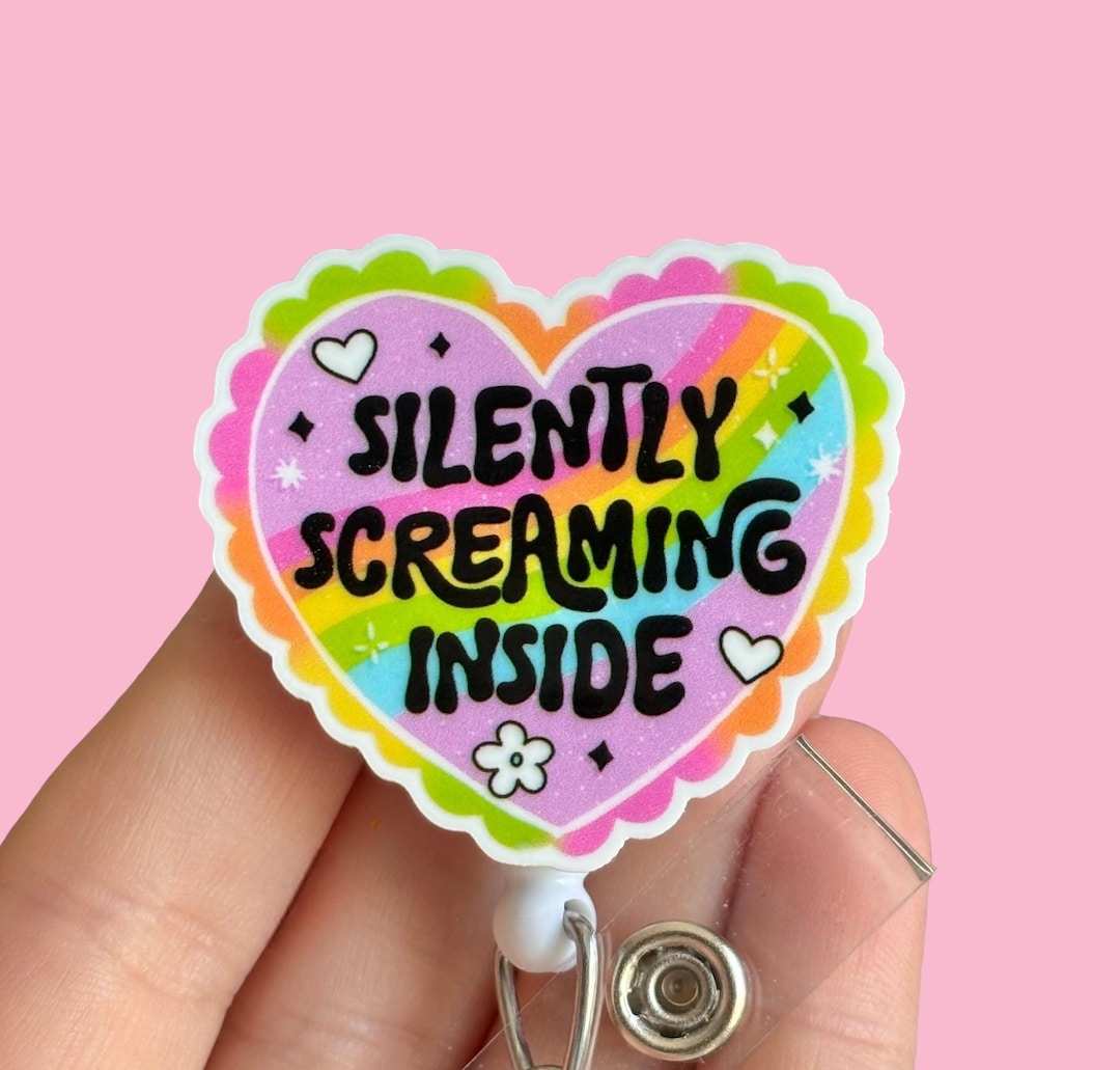 Silently Screaming Inside Badge Reel - Funny Sarcastic Badge Reel ...
