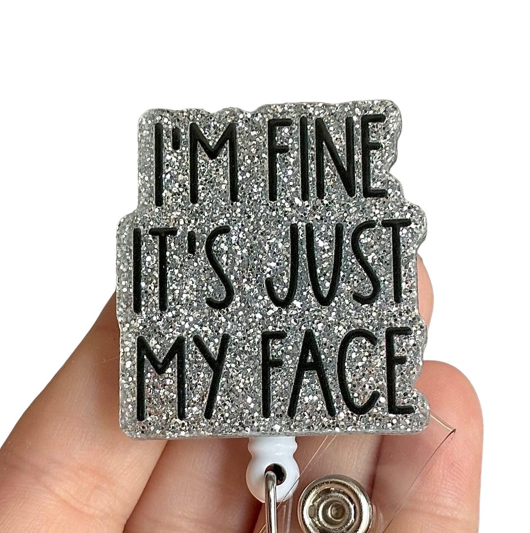 I’m Fine It’s Just My Face Badge Reel - Funny Badge Reel - Badge Clip -badge Pull - Gift for ...