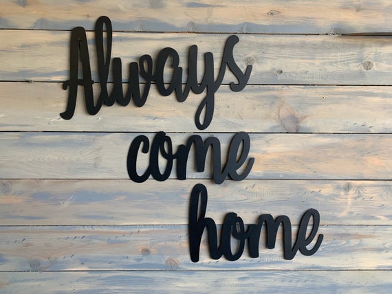 Always Come Home Sign Metal Wall Art Sign. Home Decor | Etsy