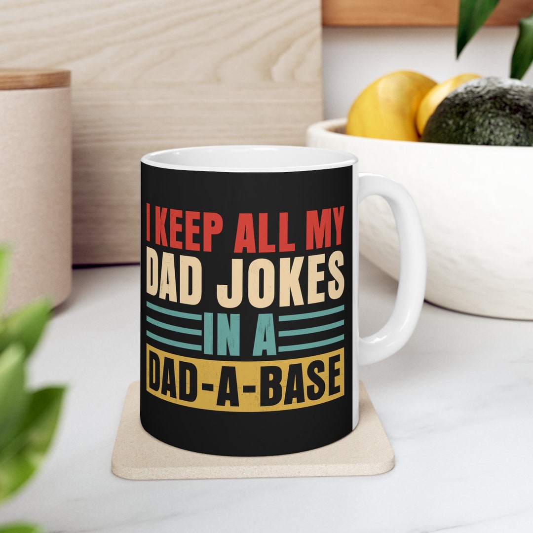 I Keep My Dad Jokes in a Dad-a-base Ceramic Mug 11oz - Etsy
