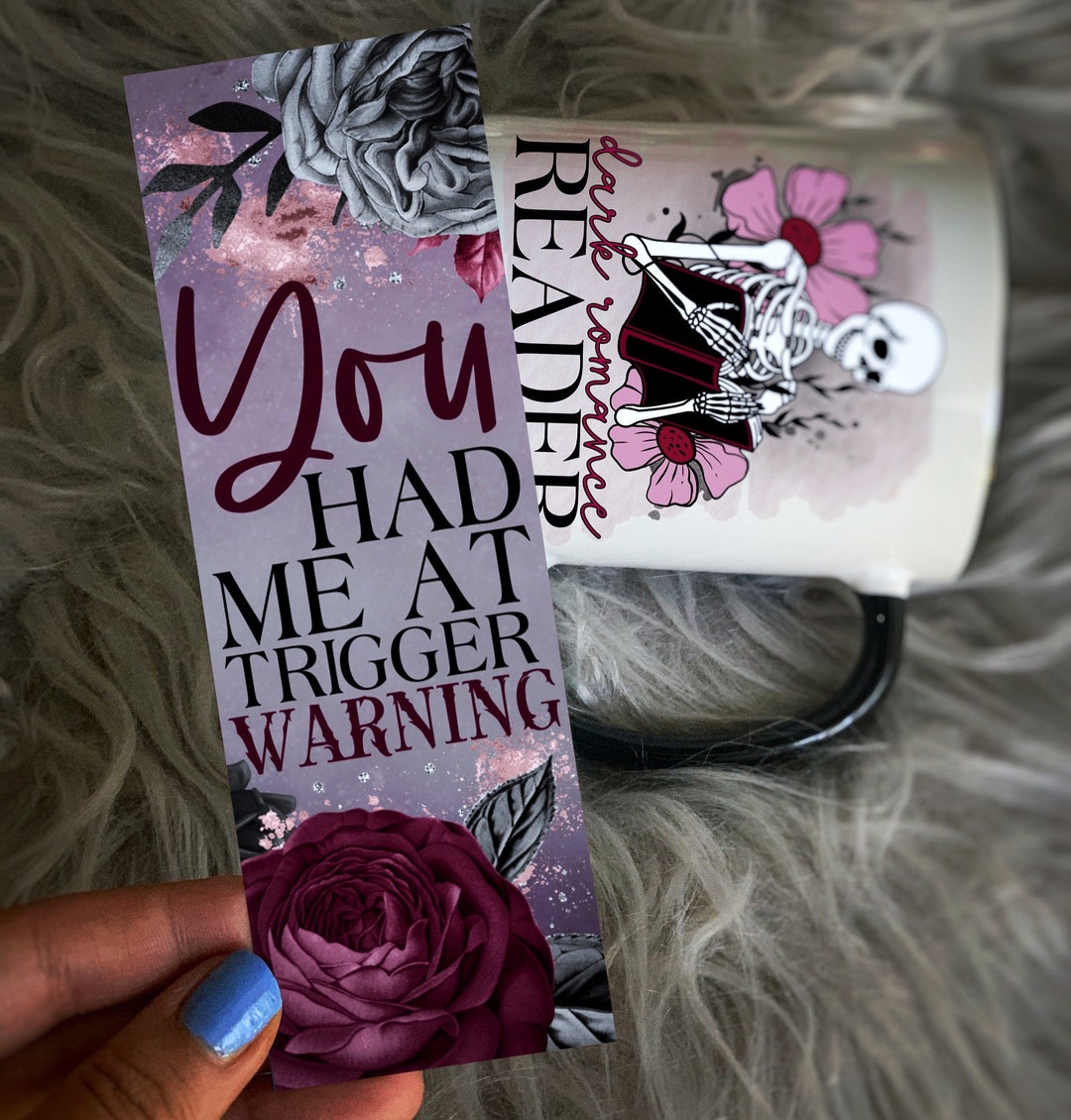 You Had Me at Trigger Warning | Dark Romance Spicy Book Reader Bookmark ...