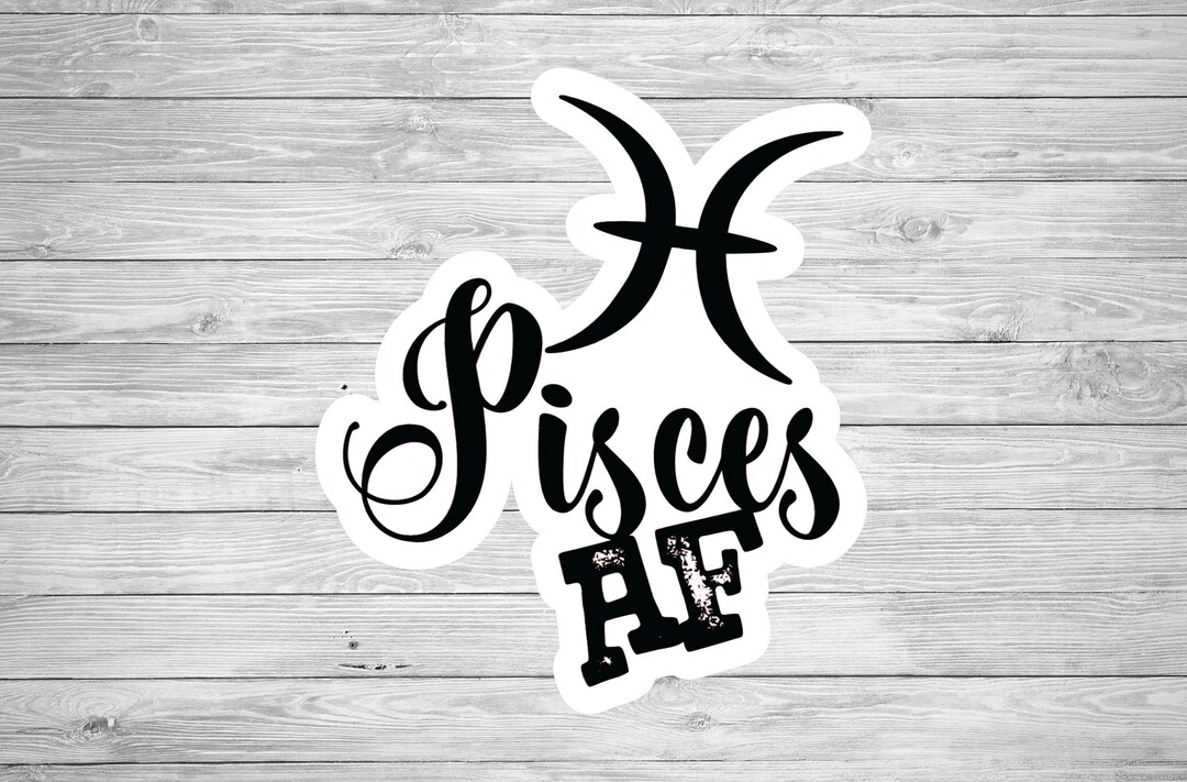 Pisces AF Sticker, Funny Sticker, Sticker for Laptop, Water Bottle ...