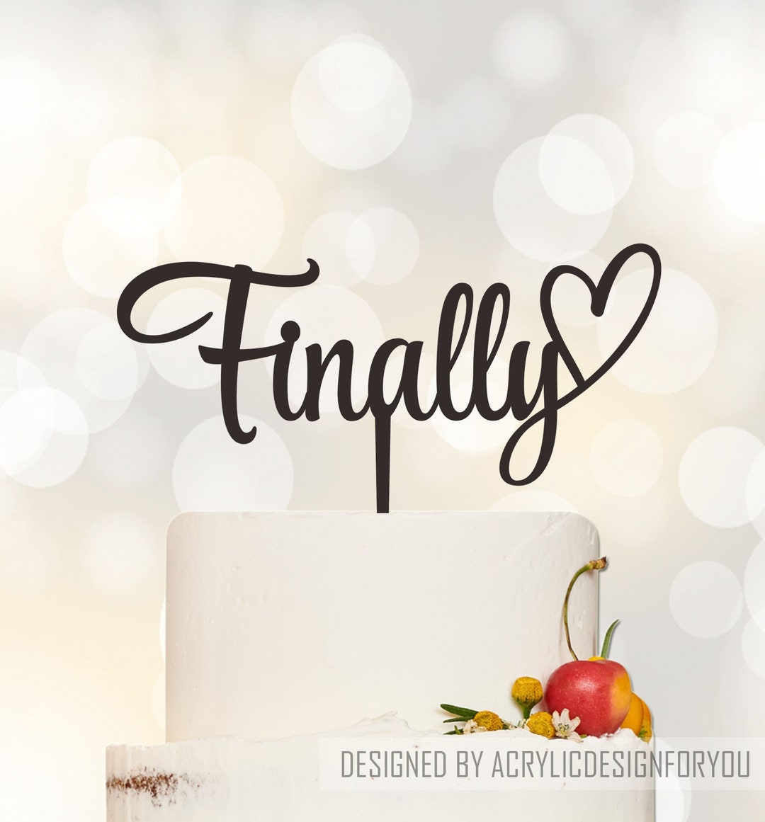 Finally Cake Topper,wedding Cake Topper,custom Cake Topper,personalized ...