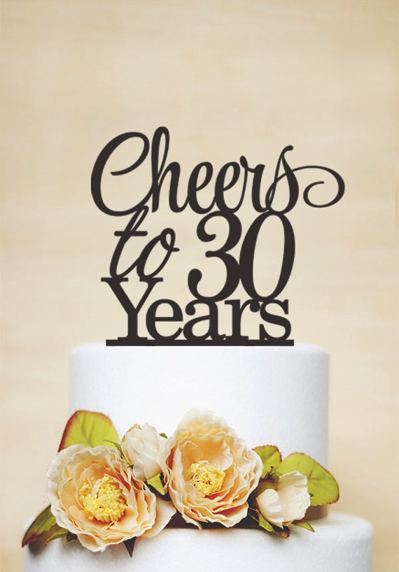 Anniversary Cake Topper cheers to 30 Years custom Cake Topper birthday Cake Topper A038 Etsy