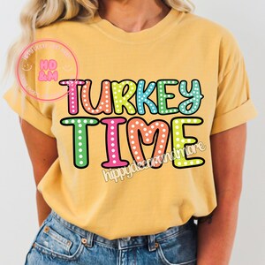 Turkey Time PNG Thanksgiving PNG Dot Letters Holiday Shirt Sublimation ...