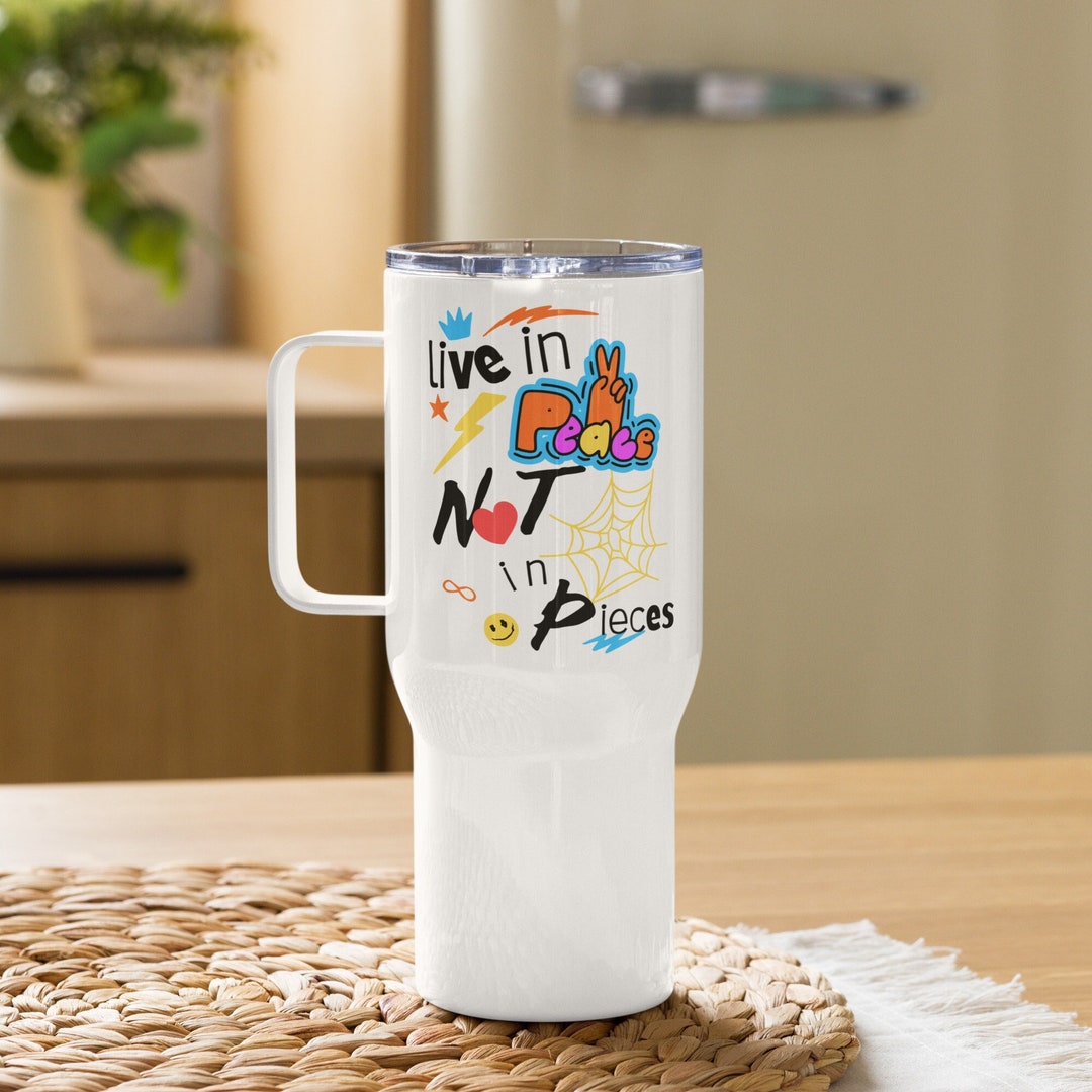 Peace on the Go: Live in Peace Not in Pieces Travel Mug, Spill-proof ...