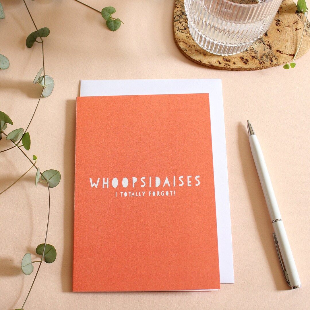 Whoopsidaises I Forgot, Wordy Card / Late Birthday Card - Etsy