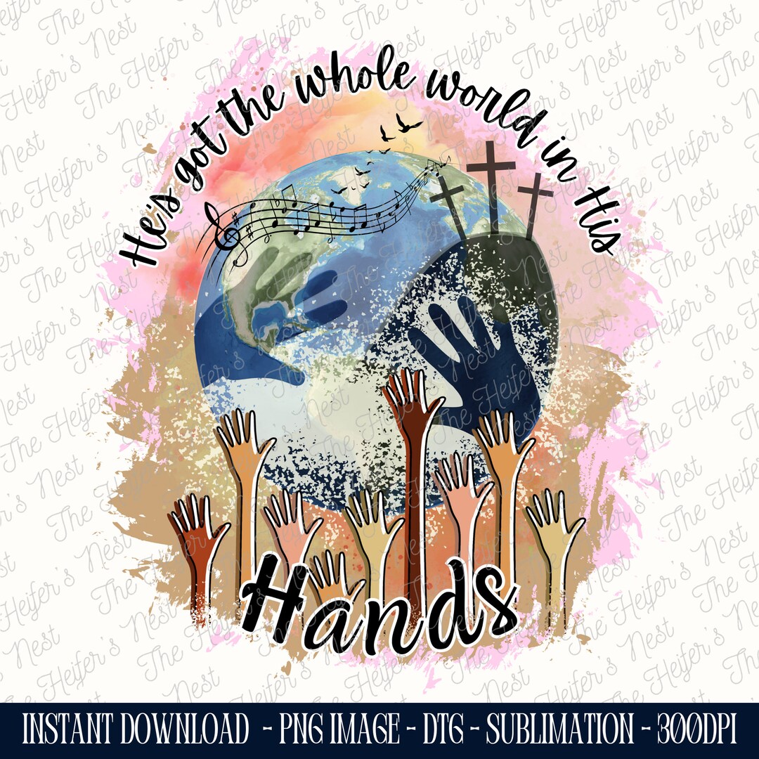 The Whole World in His Hands Png, Christian Song Design, Digital ...