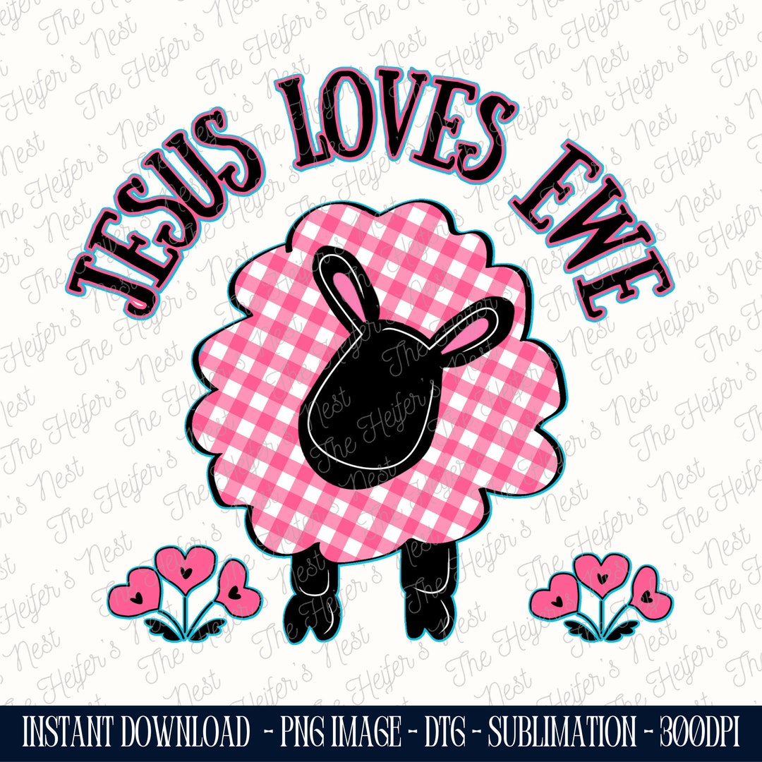 Jesus Loves Ewe PNG, Jesus Loves You Png, Sheep PNG Sublimation Design ...