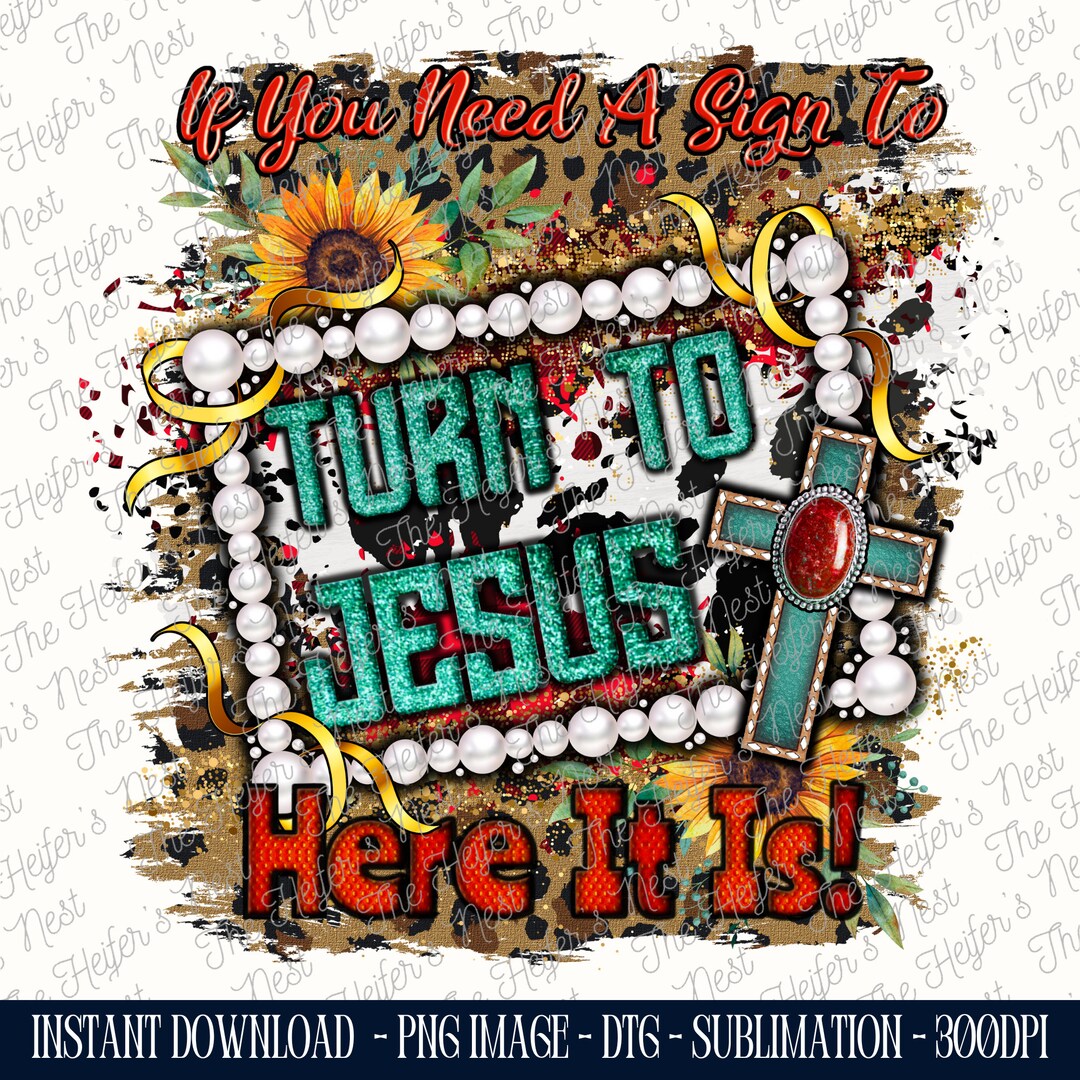 Turn to Jesus Christian PNG, Religious Shirt Design, Sublimation Design ...