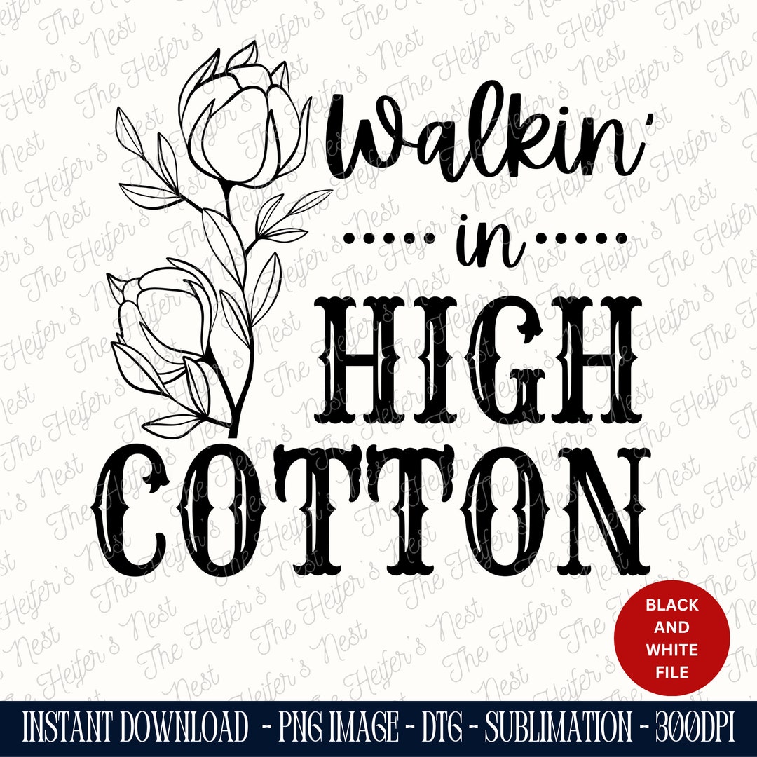 High Cotton, Sublimation Design, Instant Download, DTG, Humorous, Funny ...