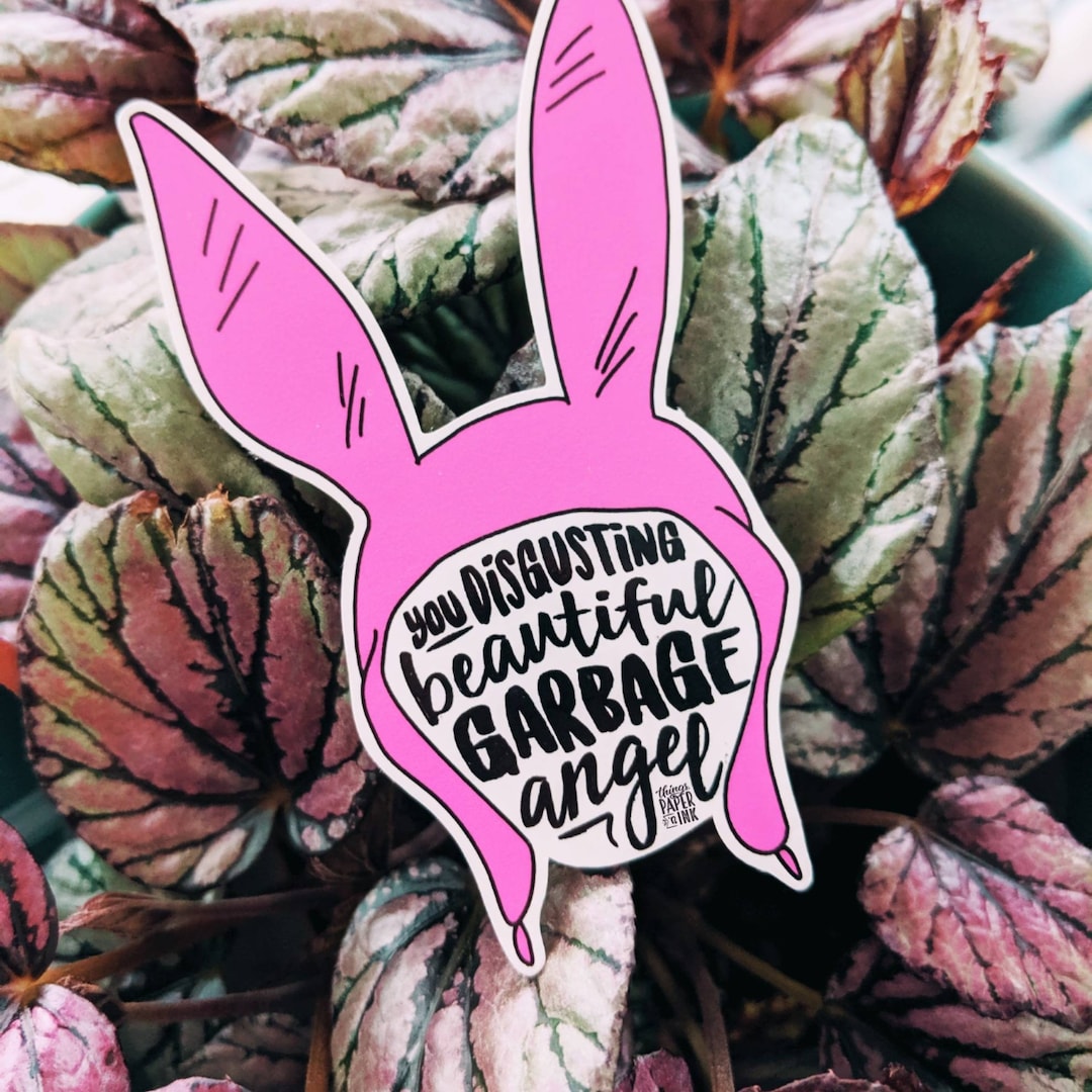Beautiful Garbage Angel, Louise Belcher Quote, Pink Bunny Ears Sticker ...