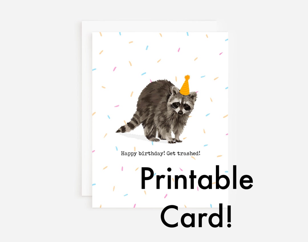 Printable Raccoon Birthday Card "happy Birthday! Get Trashed!!" Digital ...