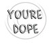 You're Dope Card - Etsy