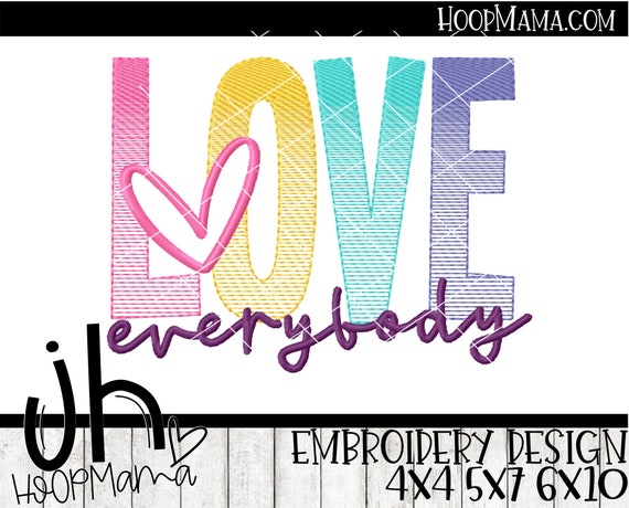 Love Everybody Design 4x4 5x7 6x10 Embroidery Design | Etsy