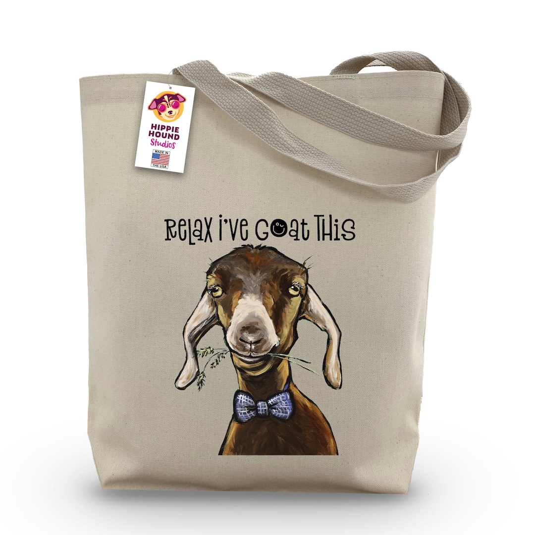 Goat Tote Bag, Relax I've Goat This, Funny Goat Lover Gift, Cute Goat ...