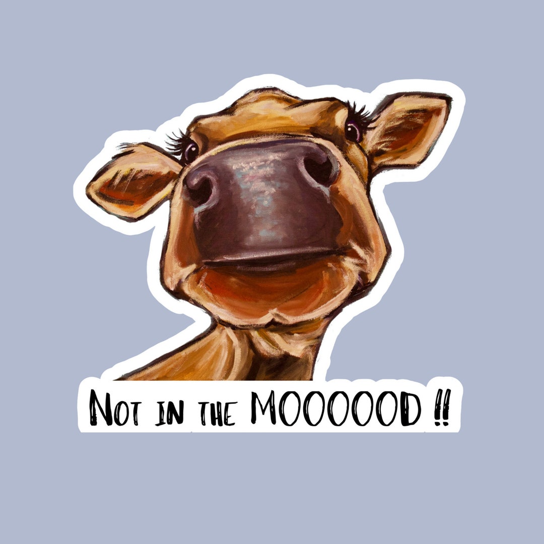 Cow Sticker, 'not in the Mood', 4 Sticker, Cute Cow Sticker - Etsy