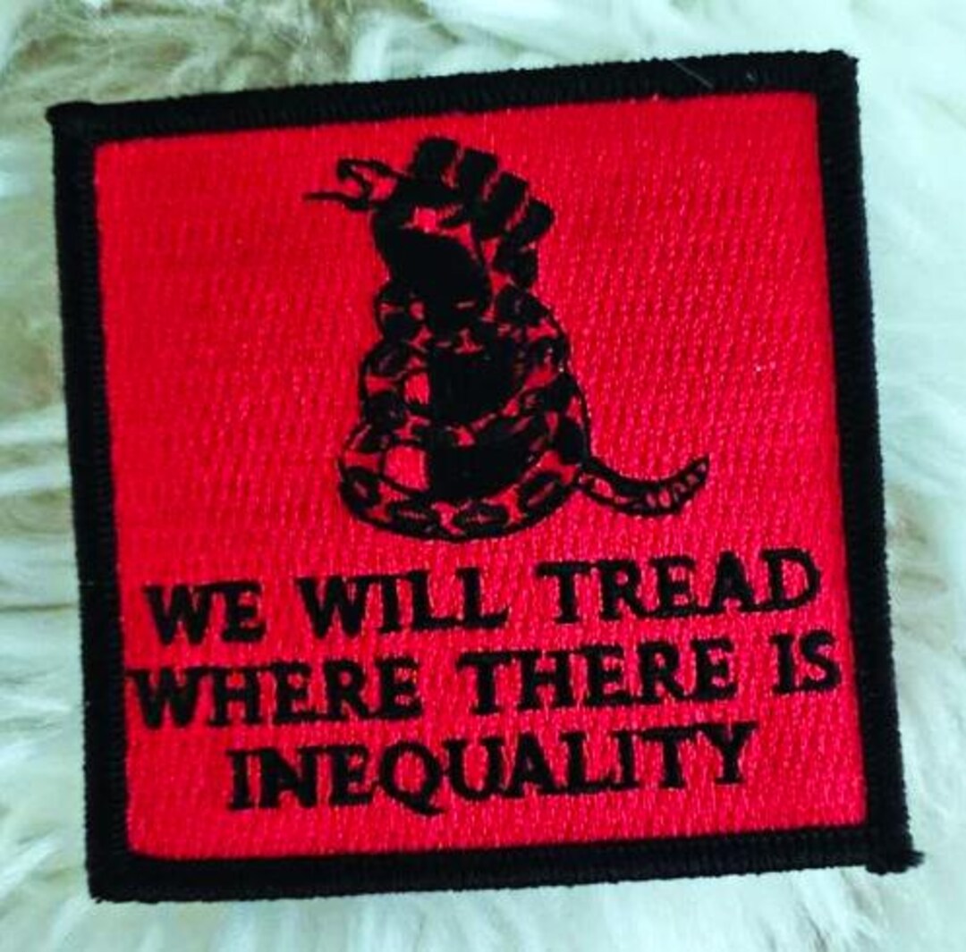 WE WILL TREAD Where There is Inequality - Embroidered Iron-on Patch 3x3 ...