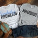 Somebody's Problem Couple Bundle SVG| 2 Designs| Somebody's Problem SVG ...