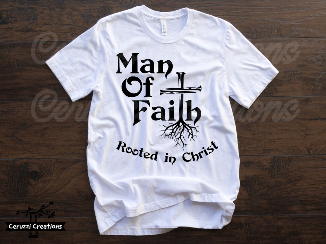 Man of Faith Rooted in Christ SVG| Man of Faith SVG| Rooted in Christ ...