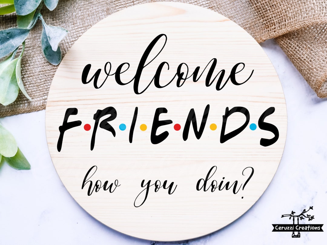 Welcome Friends How You Doin SVG| Welcome Friends SVG| How You Doin SVG ...