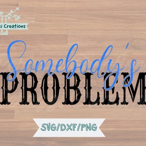 Somebody's Problem SVG| Somebody SVG| Country SVG| Country Song Svg ...