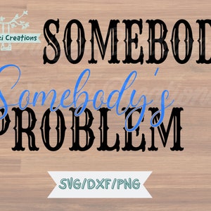 Somebody's Problem Couple Bundle SVG| 2 Designs| Somebody's Problem SVG ...