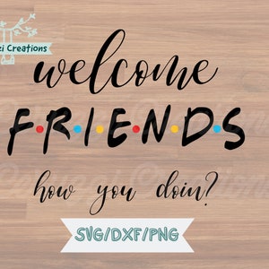 Welcome Friends How You Doin SVG| Welcome Friends SVG| How You Doin SVG ...