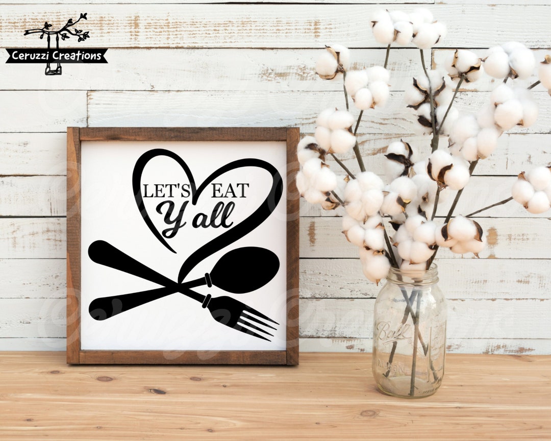Let's Eat Y'all SVG| Kitchen SVG| Dining Room SVG| Farmhouse Svg ...