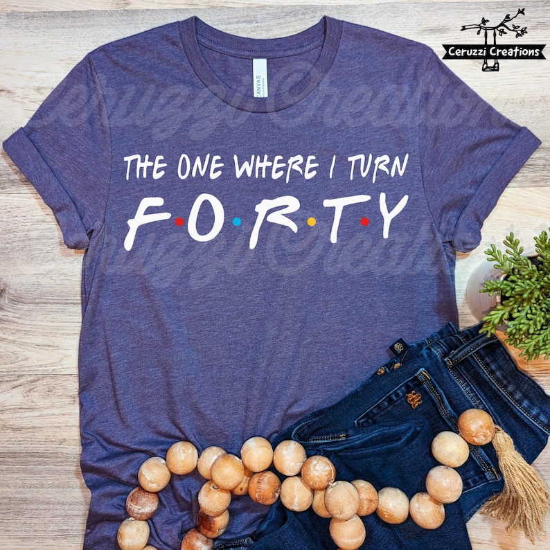 The One Where I Turn Forty SVG| 40th Birthday SVG| 40 Years Old SVG ...