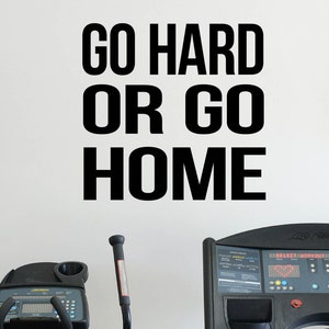 Go Hard or Go Home Daily Gym Motivation Quote Vinyl Decal Fitness ...
