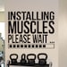Installing Muscles Wall Decal Poster Gym Motivation Quotes Sport ...