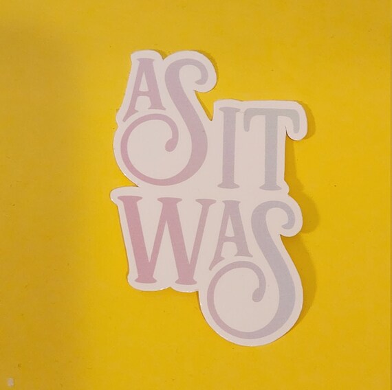 As It Was Sticker Matte Vinyl Sticker - Etsy