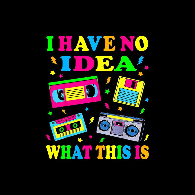 I Have No Idea What This is Men Women Kid 70s 80s 90s Outfit Digital PNG - Etsy