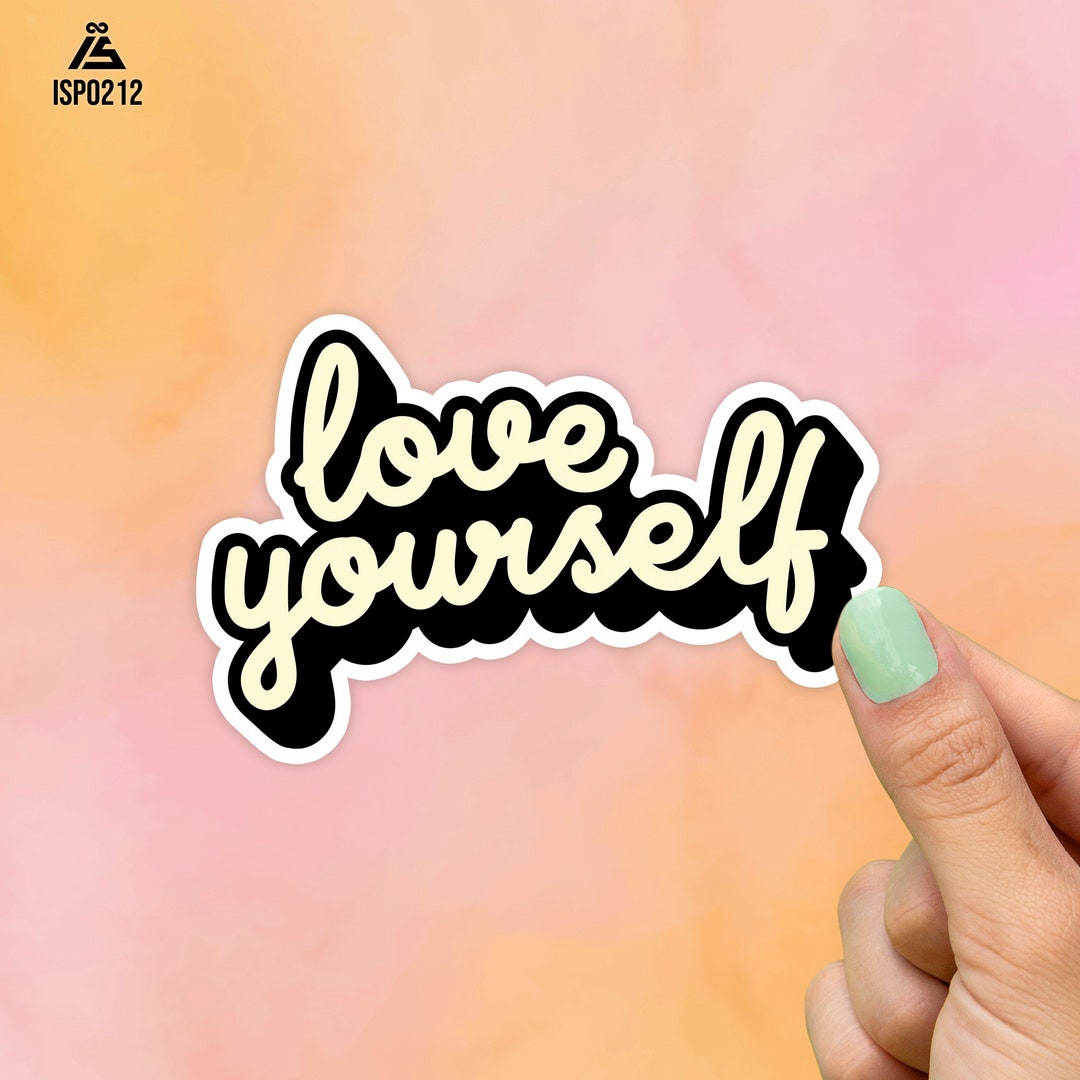 Love Yourself Sticker, Best Friend Gift, Quote Stickers, Cute Stickers ...