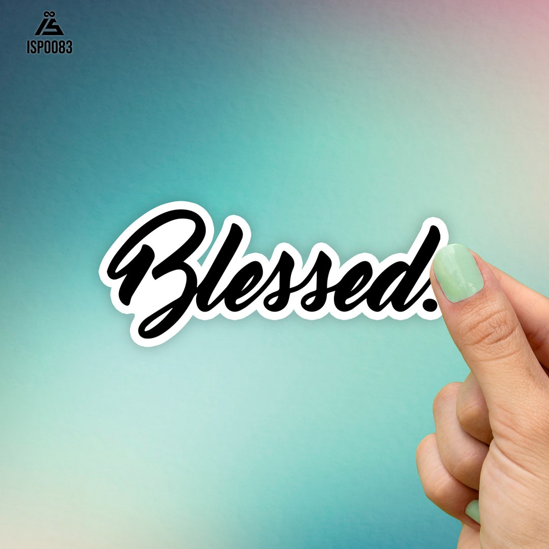Blessed Sticker, Best Friend Gift, Quote Stickers, Cute Stickers ...