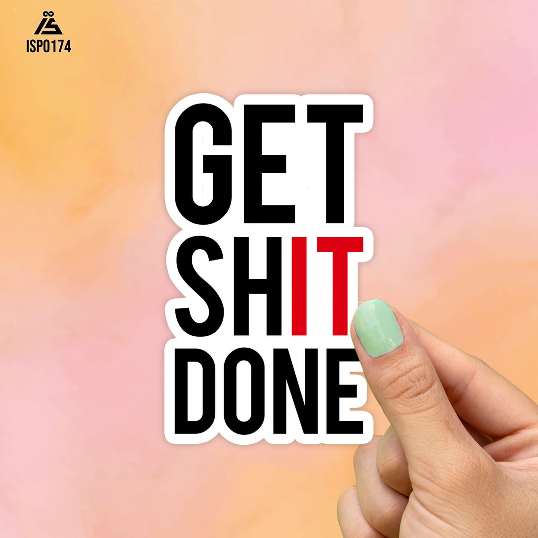 Get Shit Done Sticker, Best Friend Gift, Funny Stickers, Cute Stickers ...