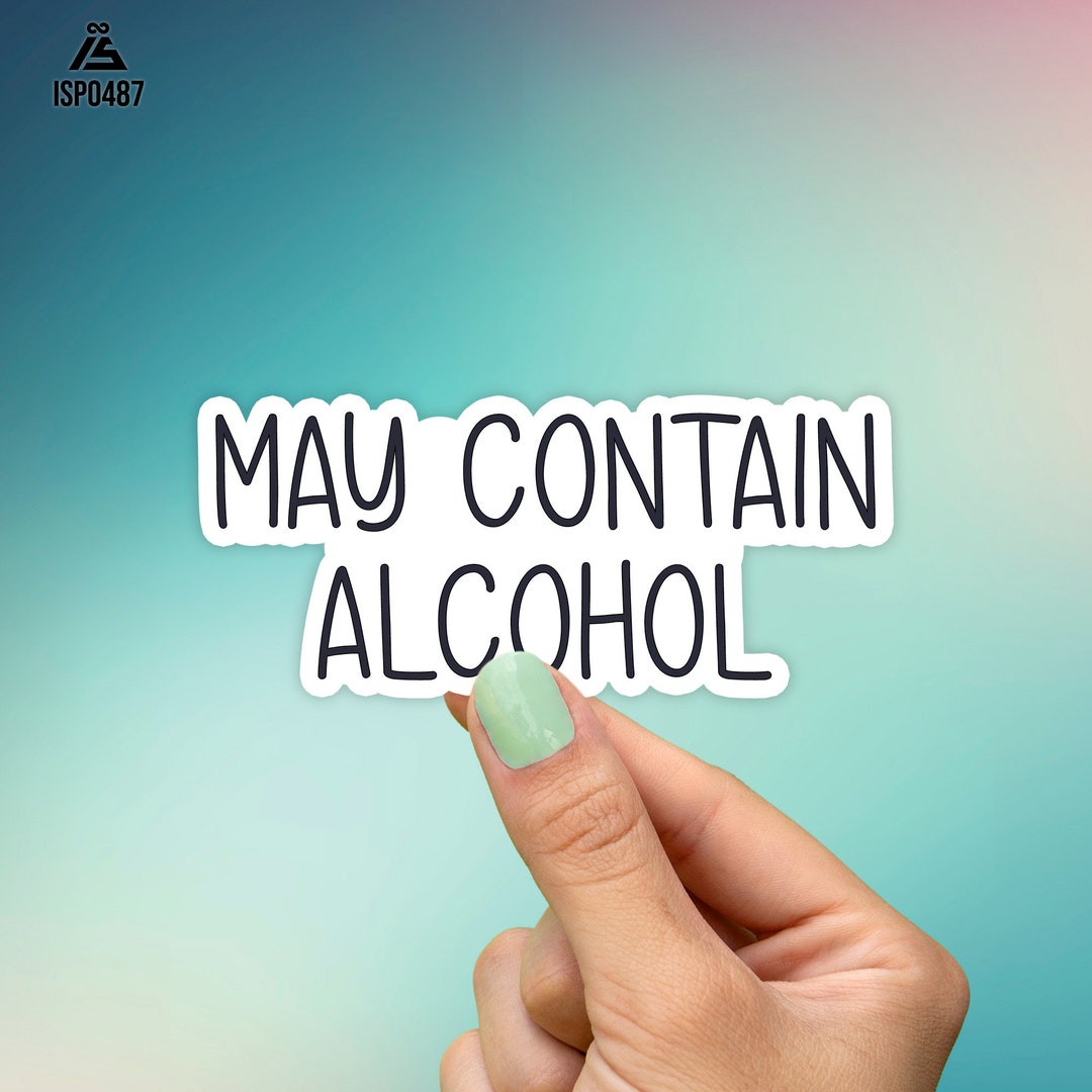 May Contain Alcohol Sticker, Best Friend Gift, Funny Sticker, Drinking ...