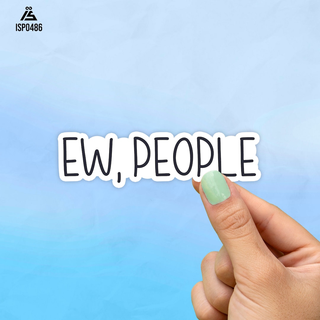 Ew People Sticker Best Friend Gift Funny Sticker Quote - Etsy
