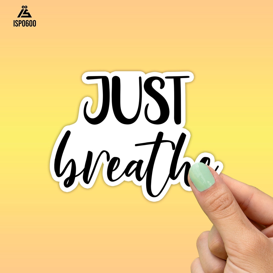 Just Breathe Sticker, Best Friend Gift, Quote Stickers, Cute Stickers ...