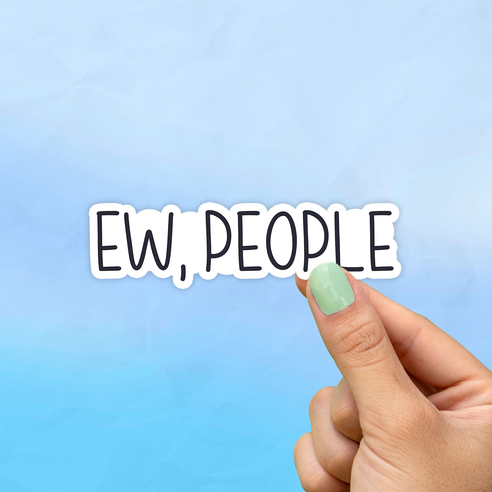 Ew People Sticker Best Friend Gift Funny Sticker Quote | Etsy