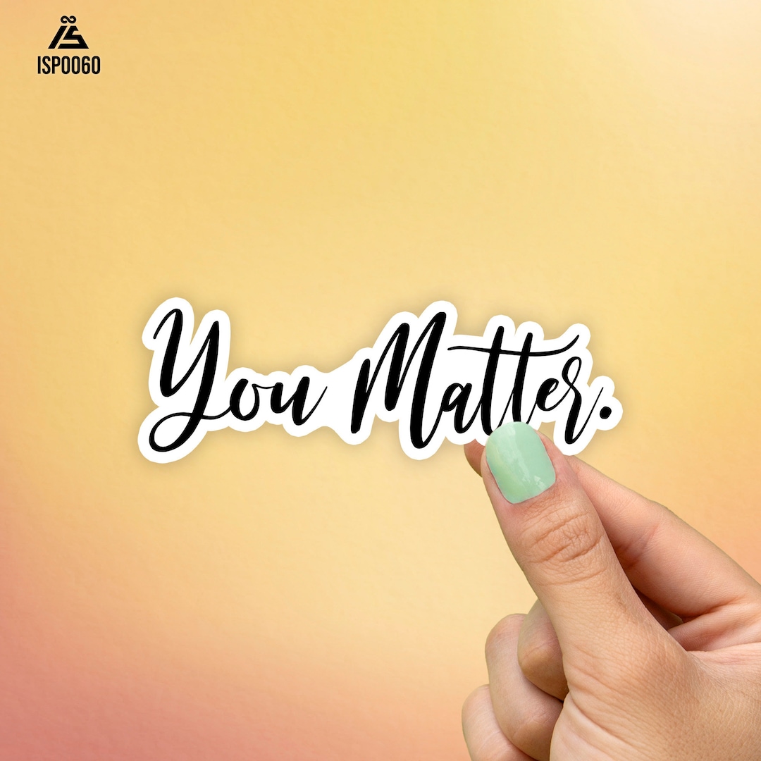You Matter Sticker, Best Friend Gift, Trendy Stickers, Cute Stickers ...