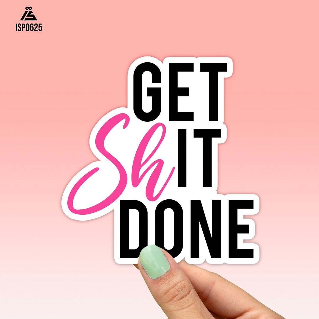 Get Shit Done Cute Sticker, Best Friend Gift, Funny Stickers, Cute ...
