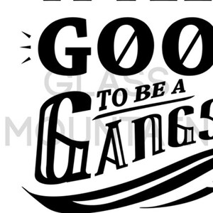 Damn It Feels Good to Be a Gangsta, Funny Quote Print, Office Space ...
