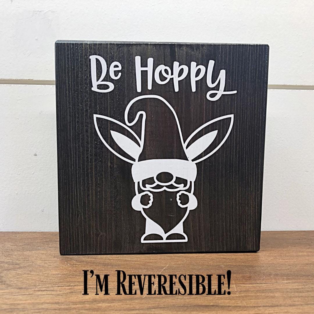 Easter and Spring Reversible Gnome Block Sign, Be Hoppy and Gnome ...
