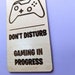 Gaming in Progress Sign Free to Enter Sign Do Not Disturb - Etsy UK