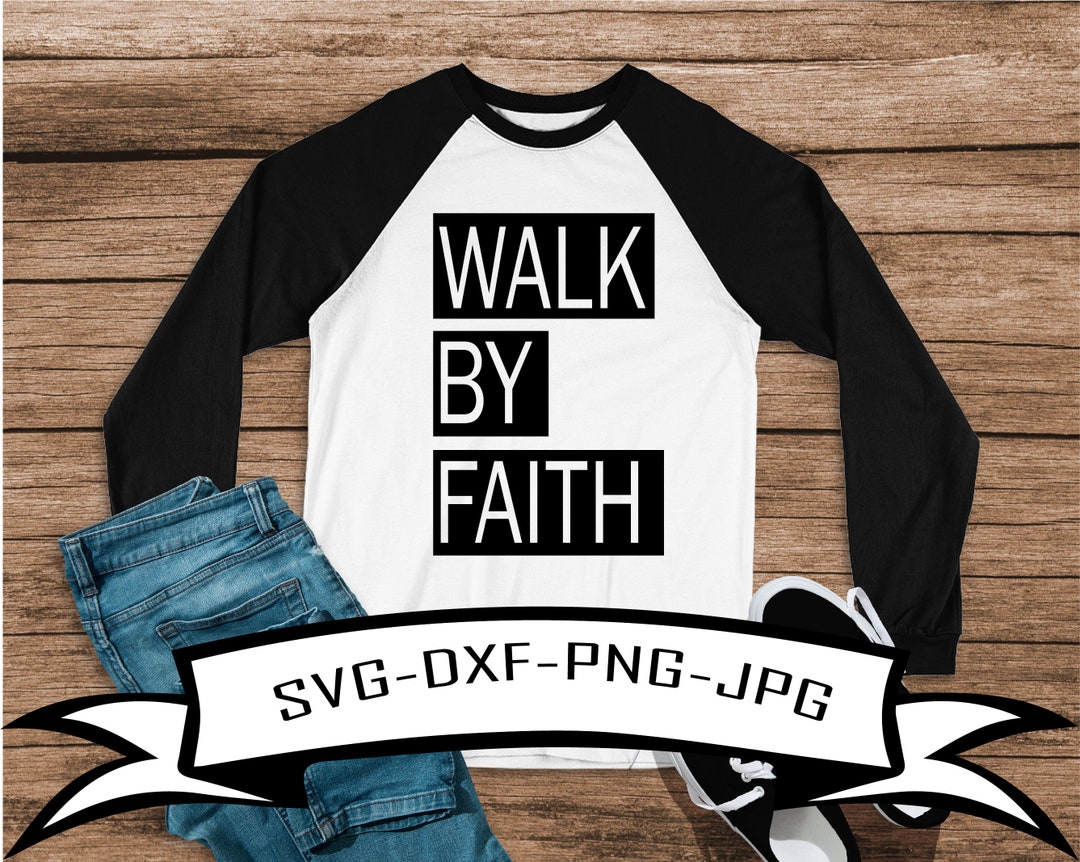 Walk in Faith SVG Cut File|personal and Commercial Use|instant Download ...