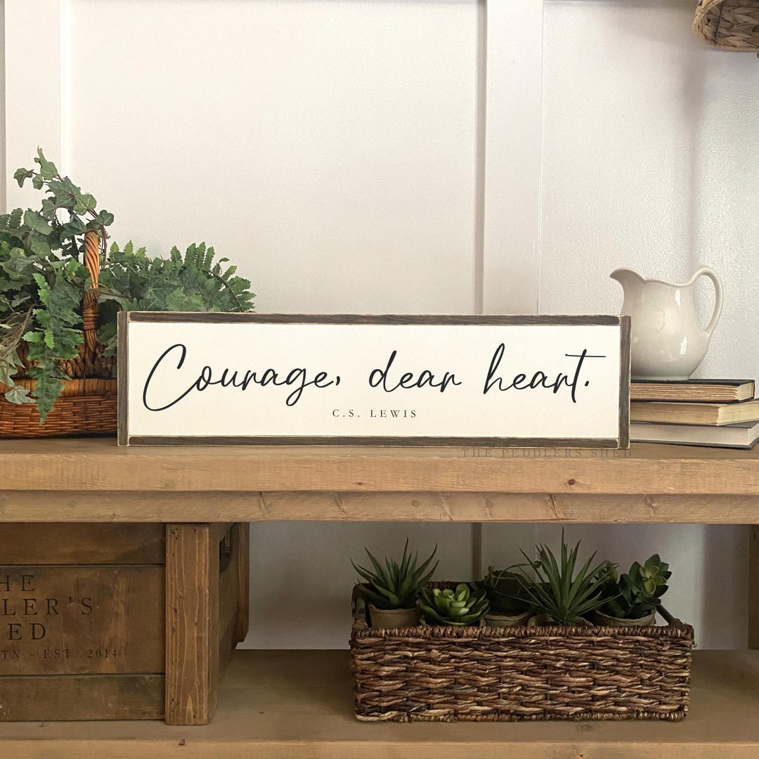 COURAGE DEAR HEART - Framed Wood Sign | C.S. Lewis Quote | Shabby Chic ...